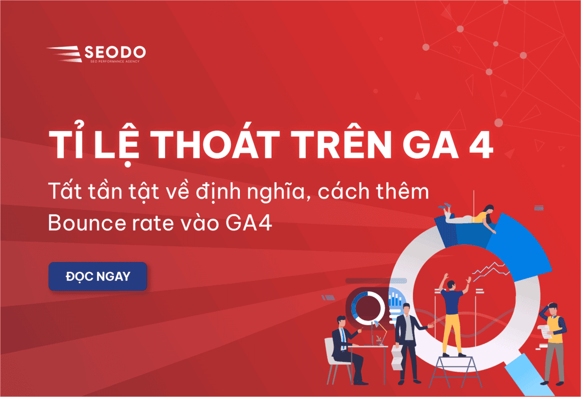 Tỉ lệ thoát GA4: Bounce Rate là gì? Cách Theo Dõi Trên GA4